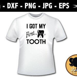 I Got My First Tooth SVG, Cute Baby's Svg, Files for Silhouette Cameo ...