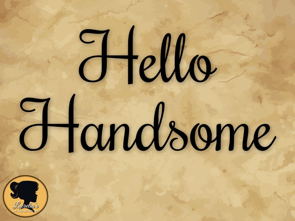 Hello Handsome SVG Hello Handsome Silhouette SVG zipped | Etsy