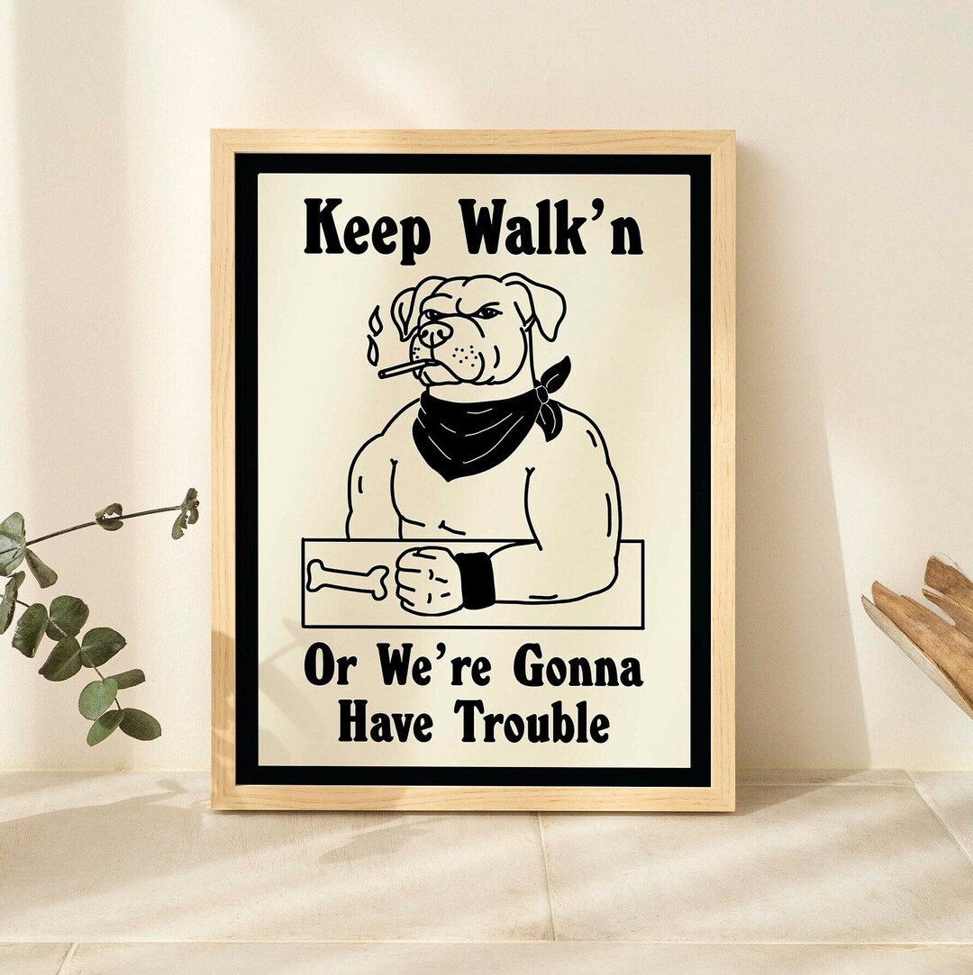 Confrontational Dog Print, Retro Dog Poster, Keep Walking Posters ...