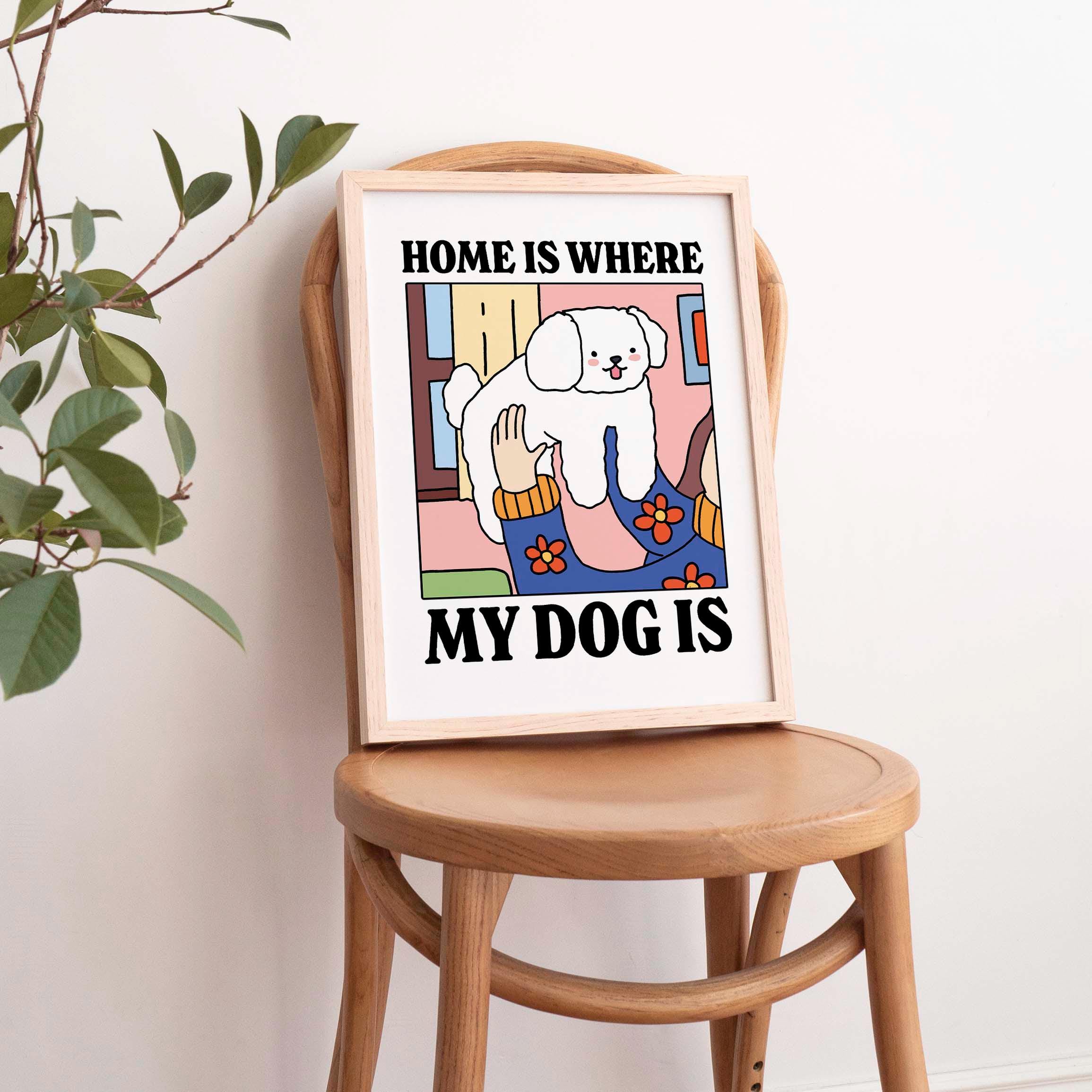 Cute Dog Print, Home is Where My Dog is Poster, Eclectic Colorful ...