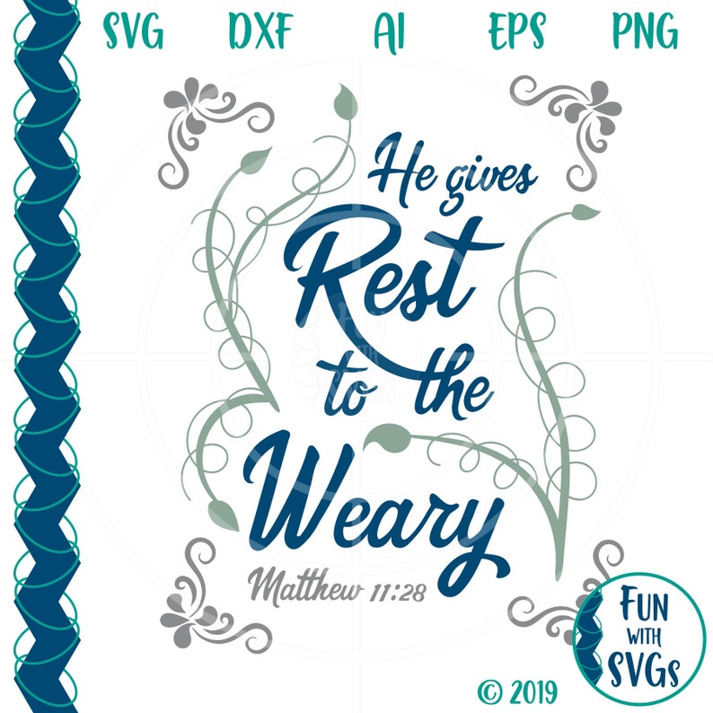 Christian SVG Cut File, Matthew 11:28 He Gives Rest for the Weary SVG ...