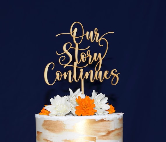 Our Story Continues Cake Topper Wooden Cake Topper Wedding | Etsy