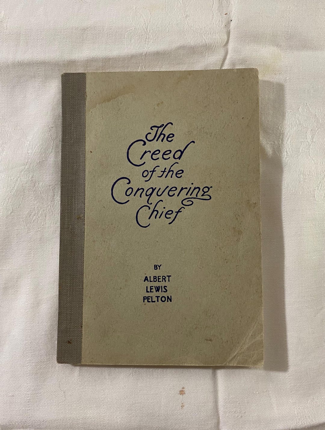 1925 “the Creed of the Conquering Chief” by A. L Pelton, Published J. F ...