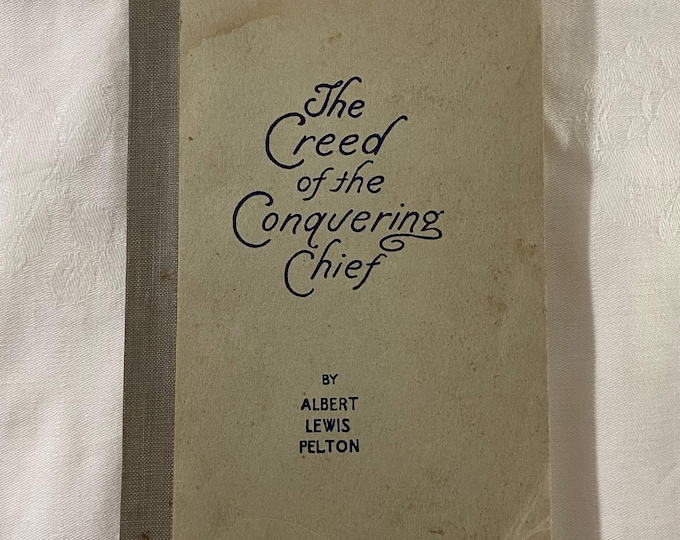 1925 “the Creed of the Conquering Chief” by A. L Pelton, Published J. F ...