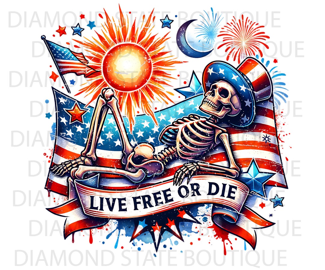 Patriotic Skeleton Fourth of July Live Free or Die PNG, Sublimation ...