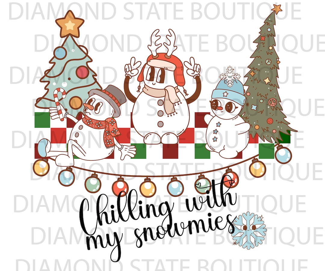 Chilling With My Snowmies, Snowman PNG, Retro, Christmas Png, Digital ...