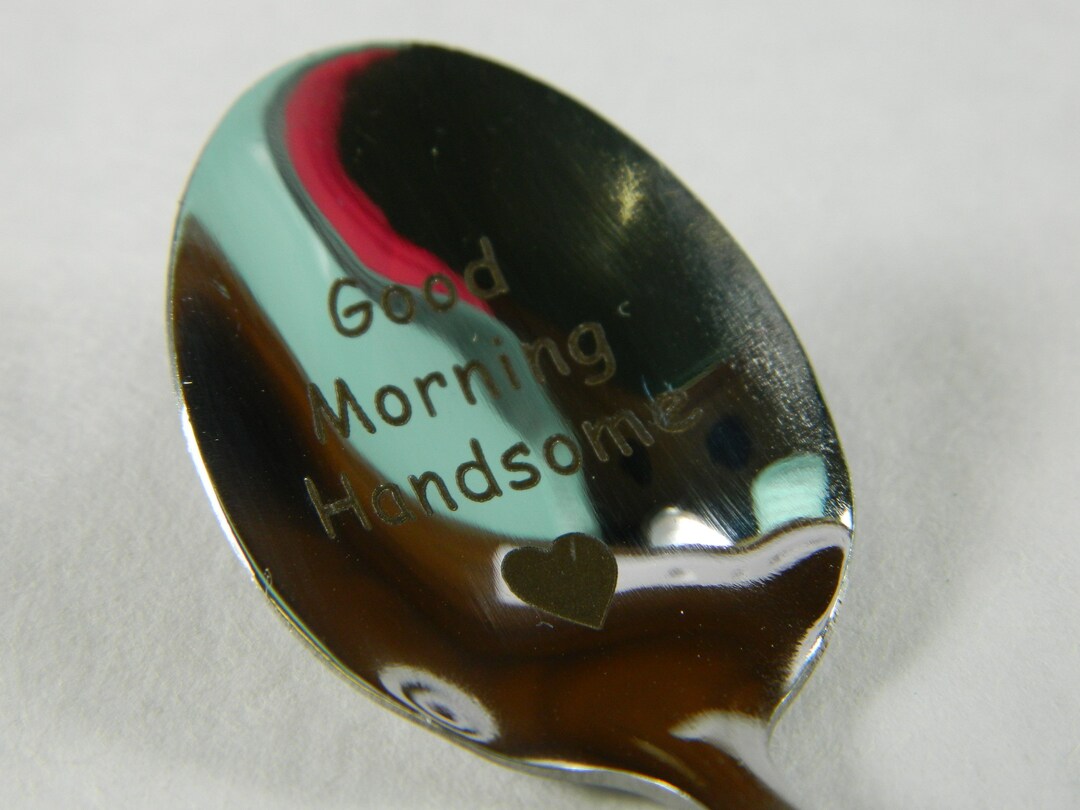 7.50 Inch "good Morning Handsome" Long Handled Etched Stainless Steel ...