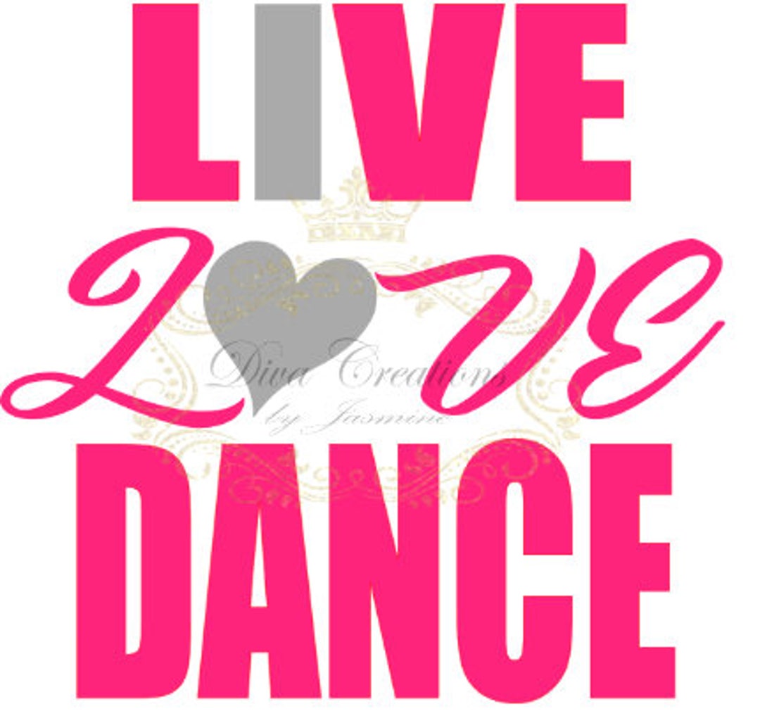 Live Love Dance SVG Vinyl Download Ready to Cut - Etsy
