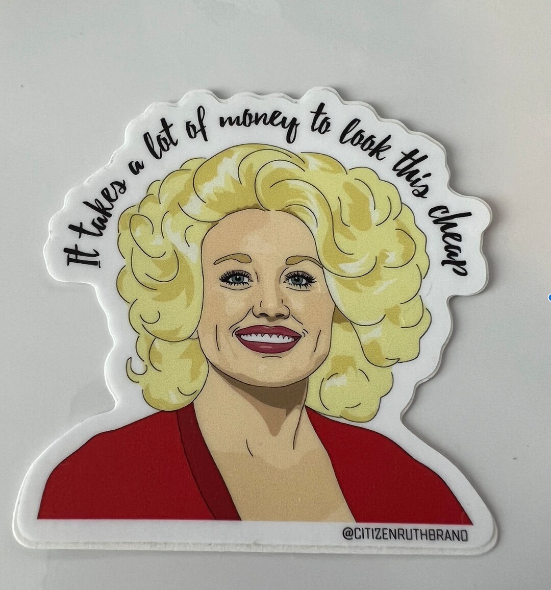 Dolly Parton It Takes a Lot of Money to Look This Cheap Vinyl Sticker ...