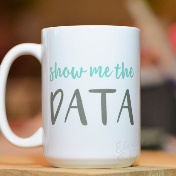 Show Me the Data Mug - Etsy