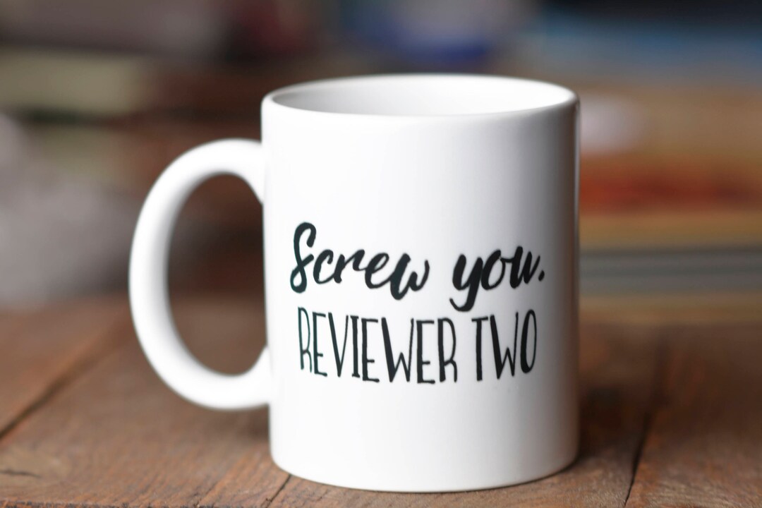 Screw You, Reviewer 2 Mug // Academic Humor Mug// Graduate Student Gift ...