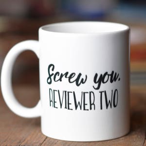 Screw You, Reviewer 2 Mug // Academic Humor Mug// Graduate Student Gift ...