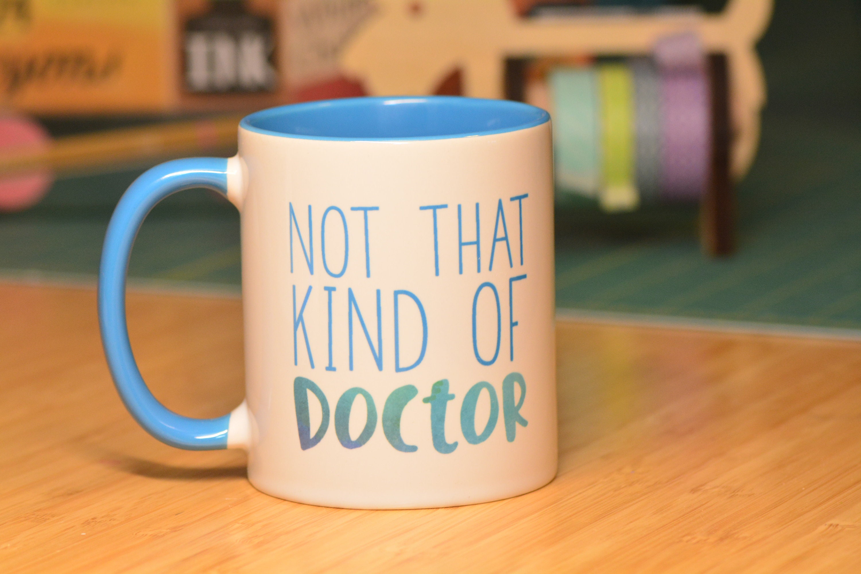 Phd Student / Not That Kind of Doctor / Academic Humor Mug // Phd Mug ...