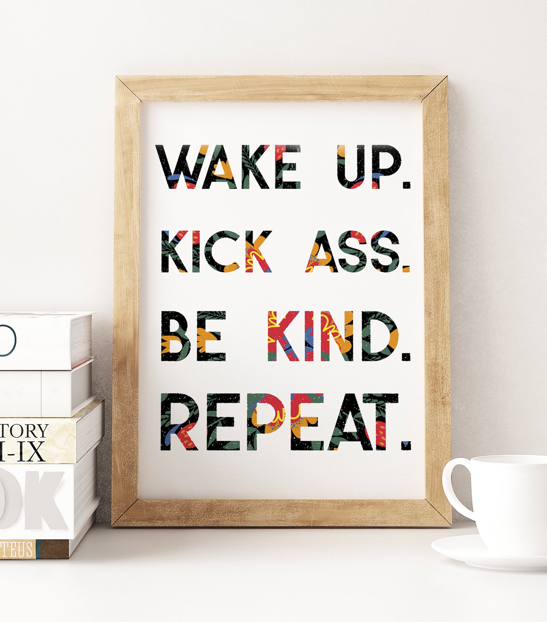 Wake up. Kick Ass. Be Kind. Repeat. // Physical Print // Gift | Etsy