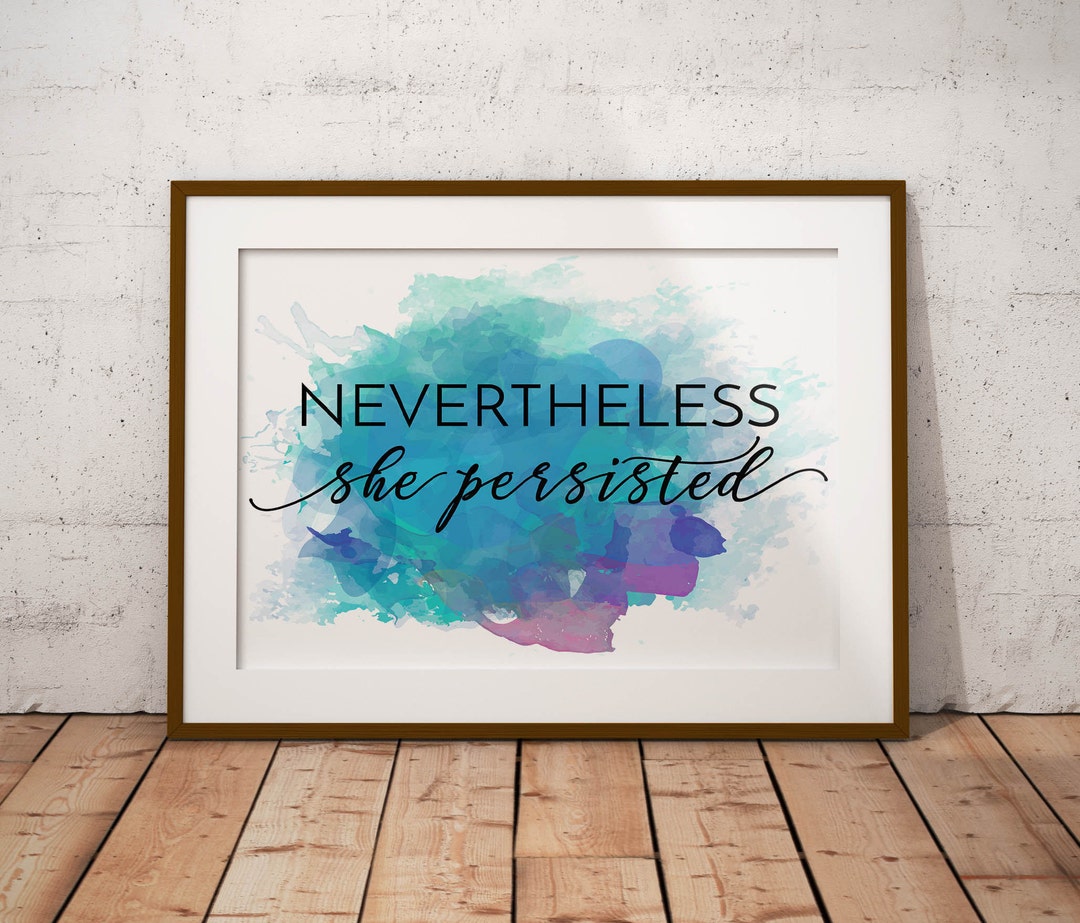 Nevertheless She Persisted // Feminist Print // Encouragement Print ...