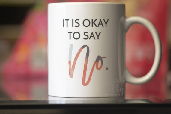 It's Okay to Say No // Self Care Mug // Mental Health Mug | Etsy
