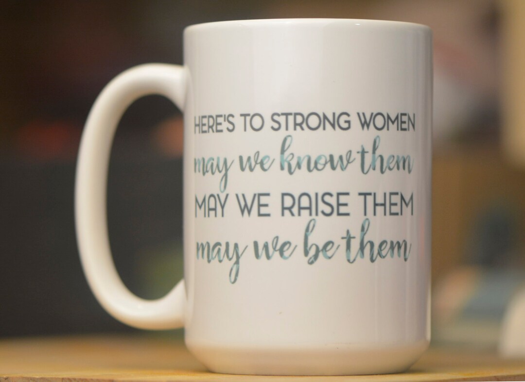 Here's to Strong Women // Encouragement Mug // Uplifting Mug ...
