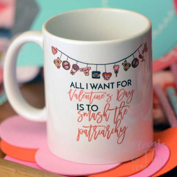 Smash the Patriarchy // All I Want for Valentine's Day Mug | Etsy