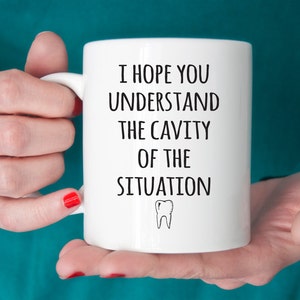 Gift for Dentist, I Hope You Understand the Cavity of the Situation ...