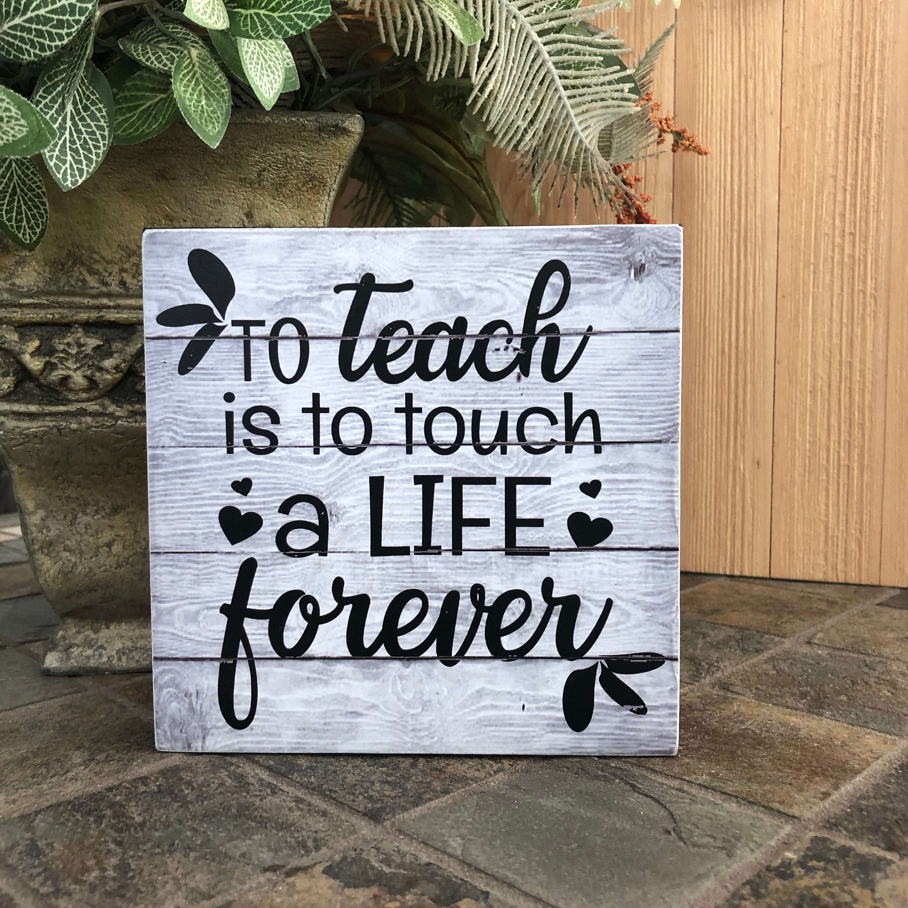 To teach is to touch a life forever Teacher Appreciation | Etsy