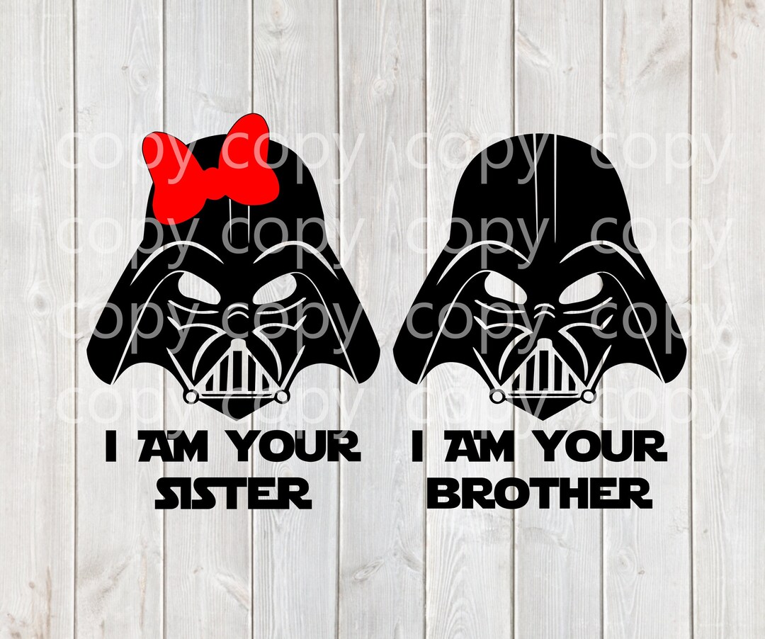 SVG PNG DXF Pdf I Am Your Brother Sister - Star Wars Darth - Etsy