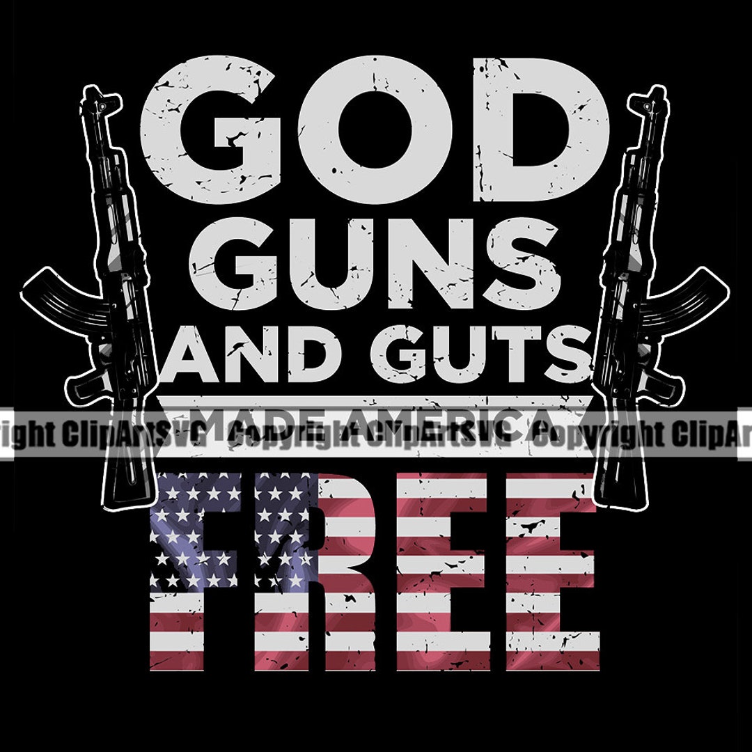 God Guns and Guts Flag USA United States America Pistol Rifle Firearm ...