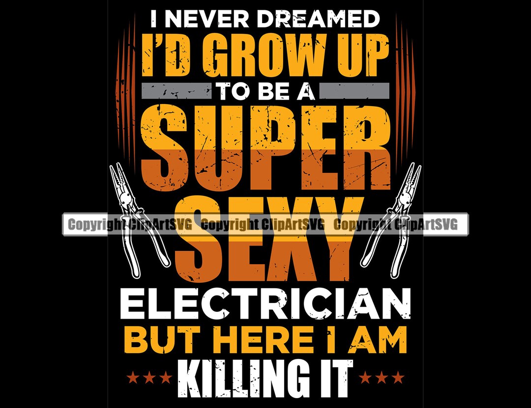 Electrician Super Sexy Killing It Funny Electrical Electric Job Repair ...