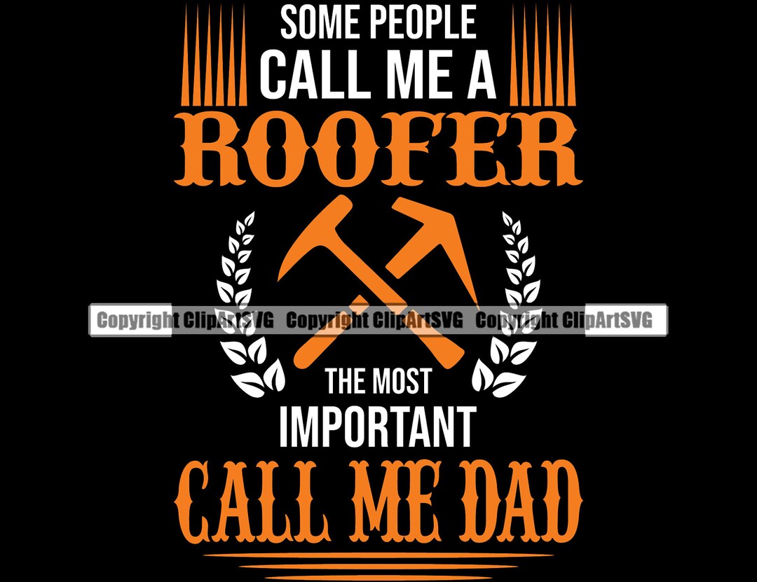 Roofer Most Important Call Me Dad Roof Roofing Construction Build Work ...