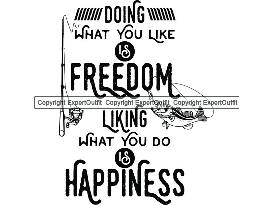 Fishing Quote Doing What You Like is Freedom Boat Angling Fish Lure ...