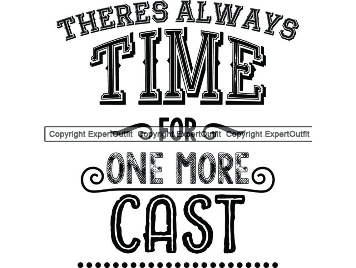 Fishing Quote Theres Always Time for One More Cast Fish Boat - Etsy