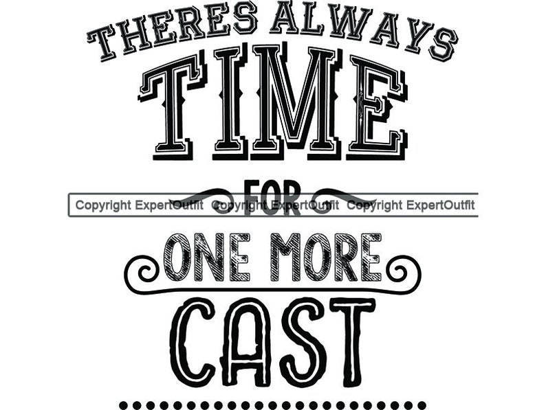 Fishing Quote Theres Always Time for One More Cast Fish Boat - Etsy