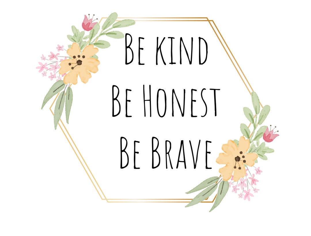 Be Kind Be Honest Be Brave, Png, Sublimation, Motivational Sayings - Etsy