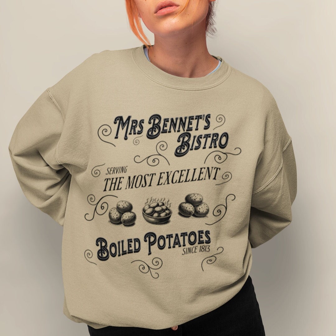 Excellent Boiled Potatoes Shirt, Pride and Prejudice Sweatshirt, Jane ...