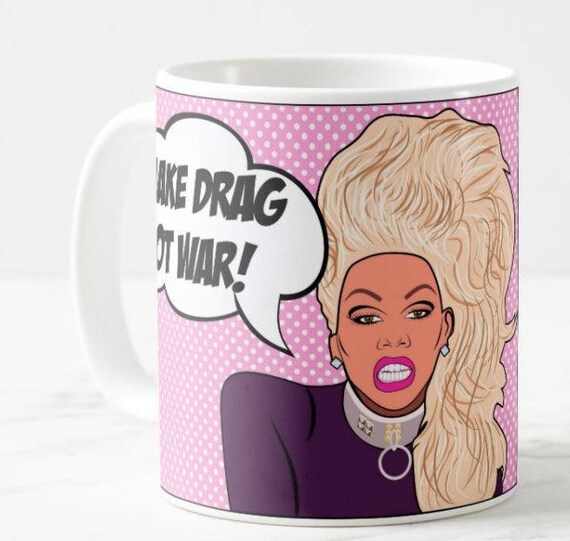 RuPaul's Drag Race Make Drag Not War Inspired Coffee Mug | Etsy