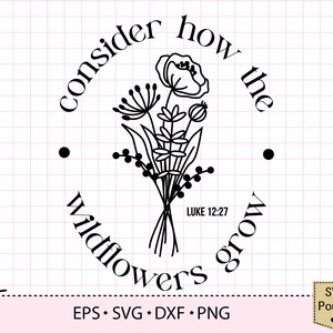Consider How the Wildflowers Grow SVG | Luke 12:27 Bible Verse ...
