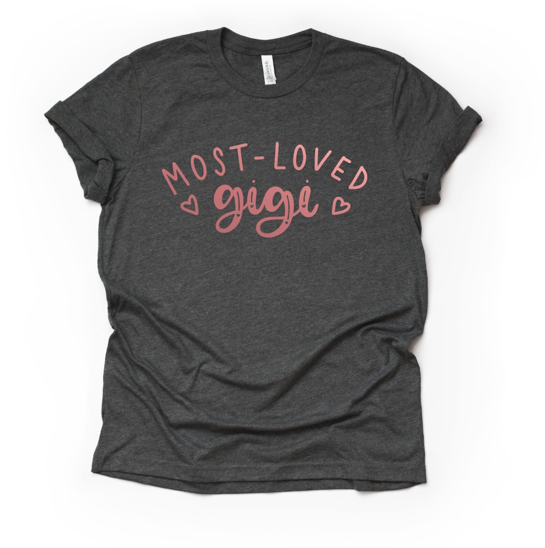 Most Loved Gigi Gigi Life Shirt Gigi Gifts Grandma Shirt Loving the ...