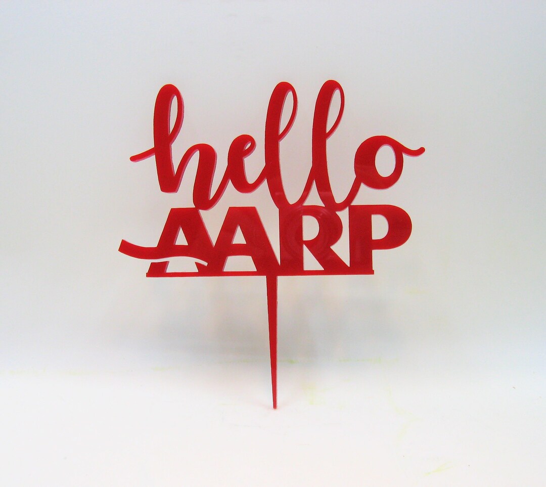 Acrylic Hello AARP Cake Topper 65th Birthday Humorous Cake Topper ...