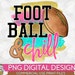 Football & Chill PNG Print File for Sublimation or Print, Football ...
