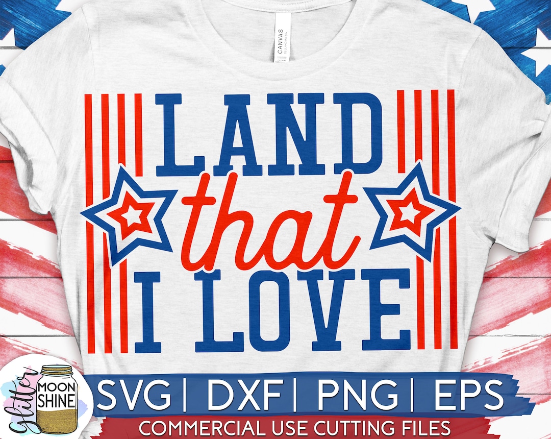Land That I Love Svg Eps Dxf Png Files for Cutting Machines Cameo ...