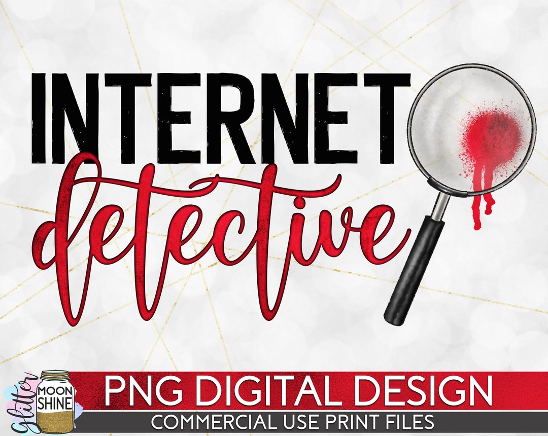 Internet Detective PNG Print File for Sublimation or Print - Etsy