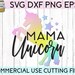 Mama Unicorn Svg Dxf Png Eps Files for Cutting Machines Cameo Cricut ...