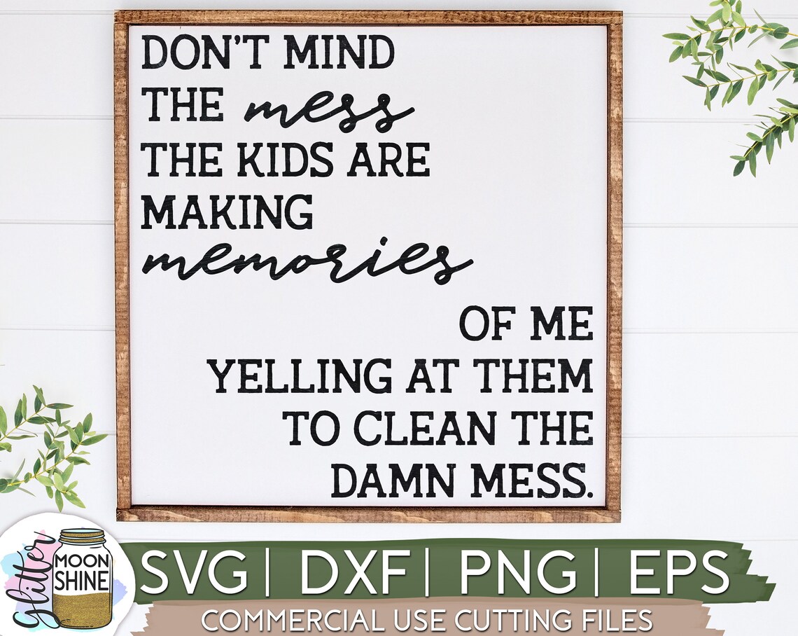 Don't Mind the Mess Yelling Uncensored Svg Eps Dxf Png | Etsy