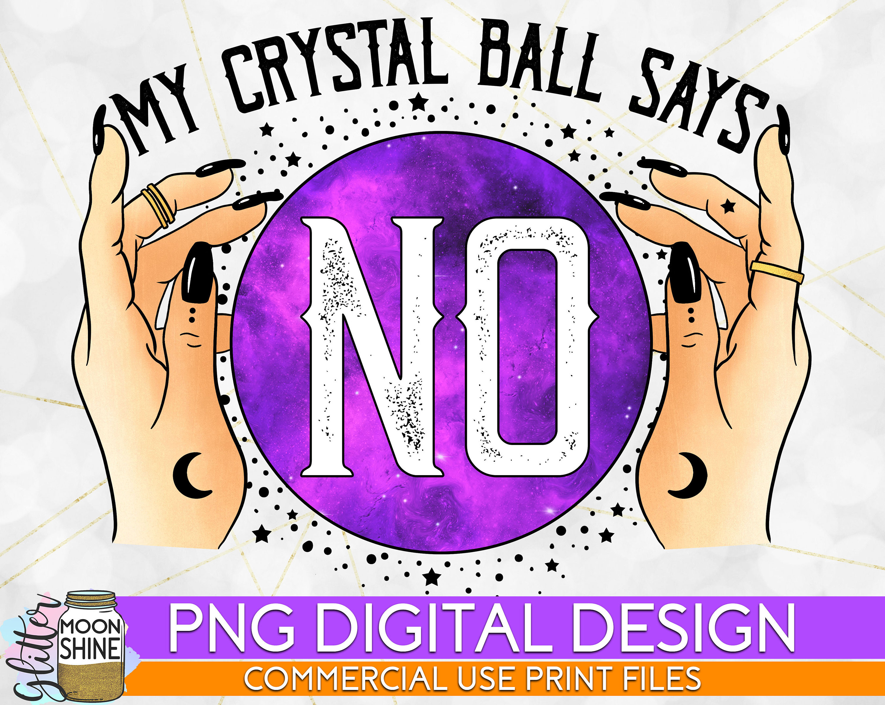 My Crystal Ball Says No 2 PNG Print File for Sublimation or - Etsy