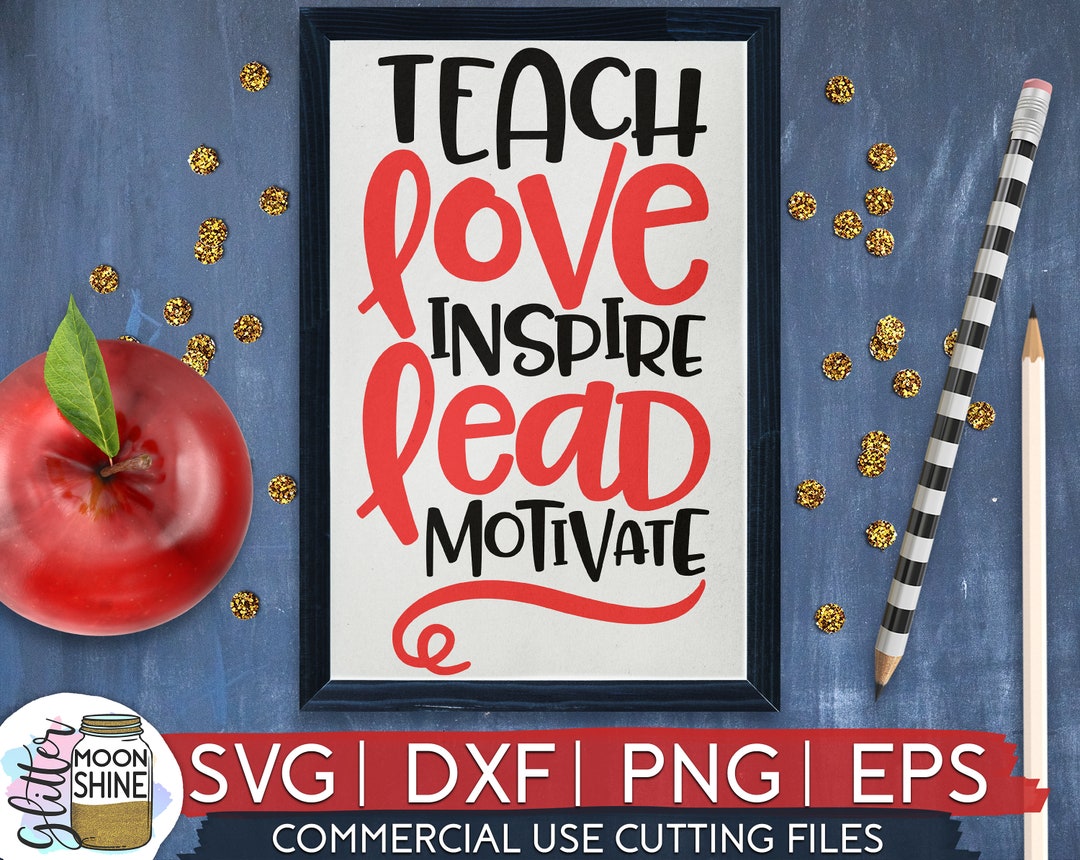 Teach Love Inspire Lead Motivate Svg Sxf Eps Png Cutting Files for ...