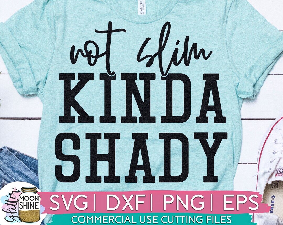 Not Slim Kinda Shady Svg Dxf Eps Png Files for Cutting Machines Cameo ...