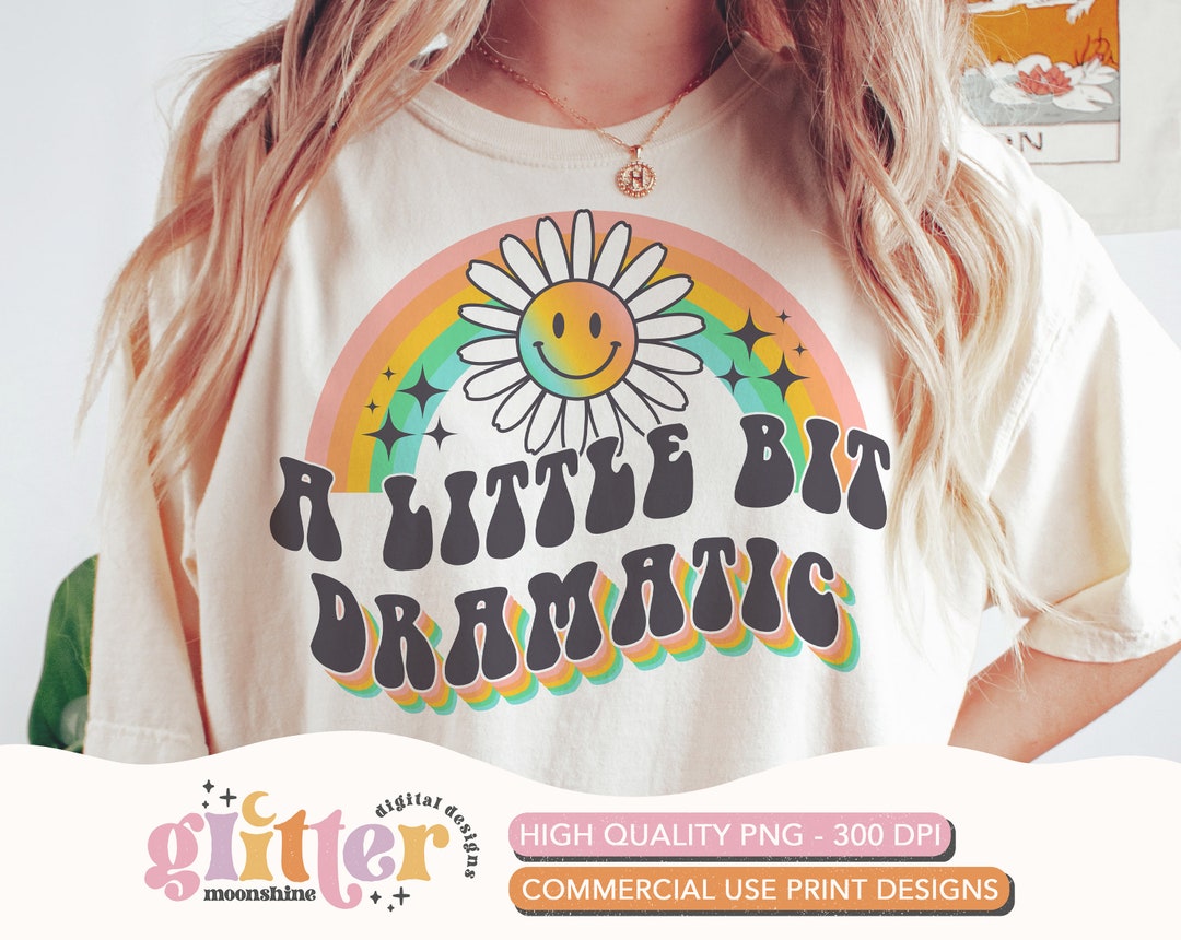 A Little Bit Dramatic Retro PNG Print File for Sublimation or Print ...
