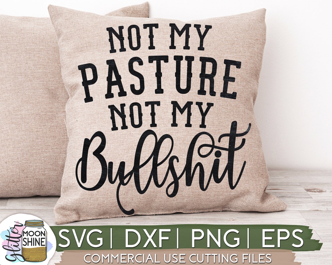 Not My Pasture Not My Bull Uncensored Svg Eps Dxf Png Files - Etsy