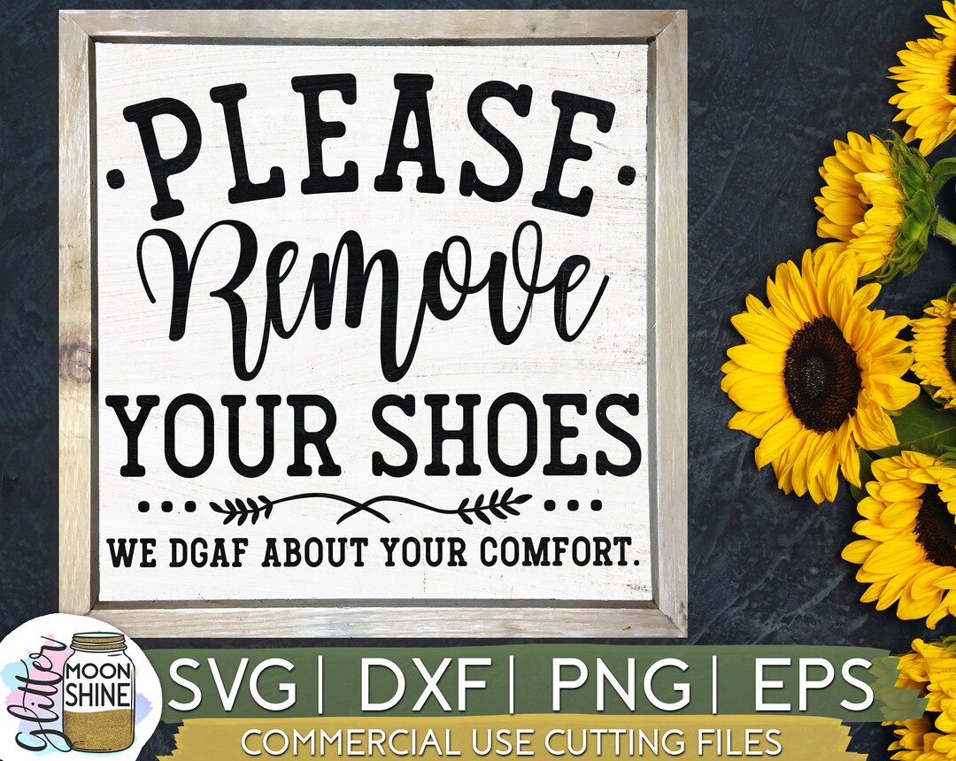 Please Remove Your Shoes We DGAF Svg Eps Dxf Png Files for Cutting ...
