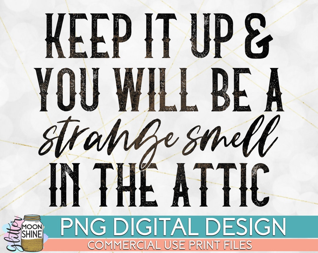 Keep It up Strange Smell in the Attic PNG Print File for Sublimation or ...