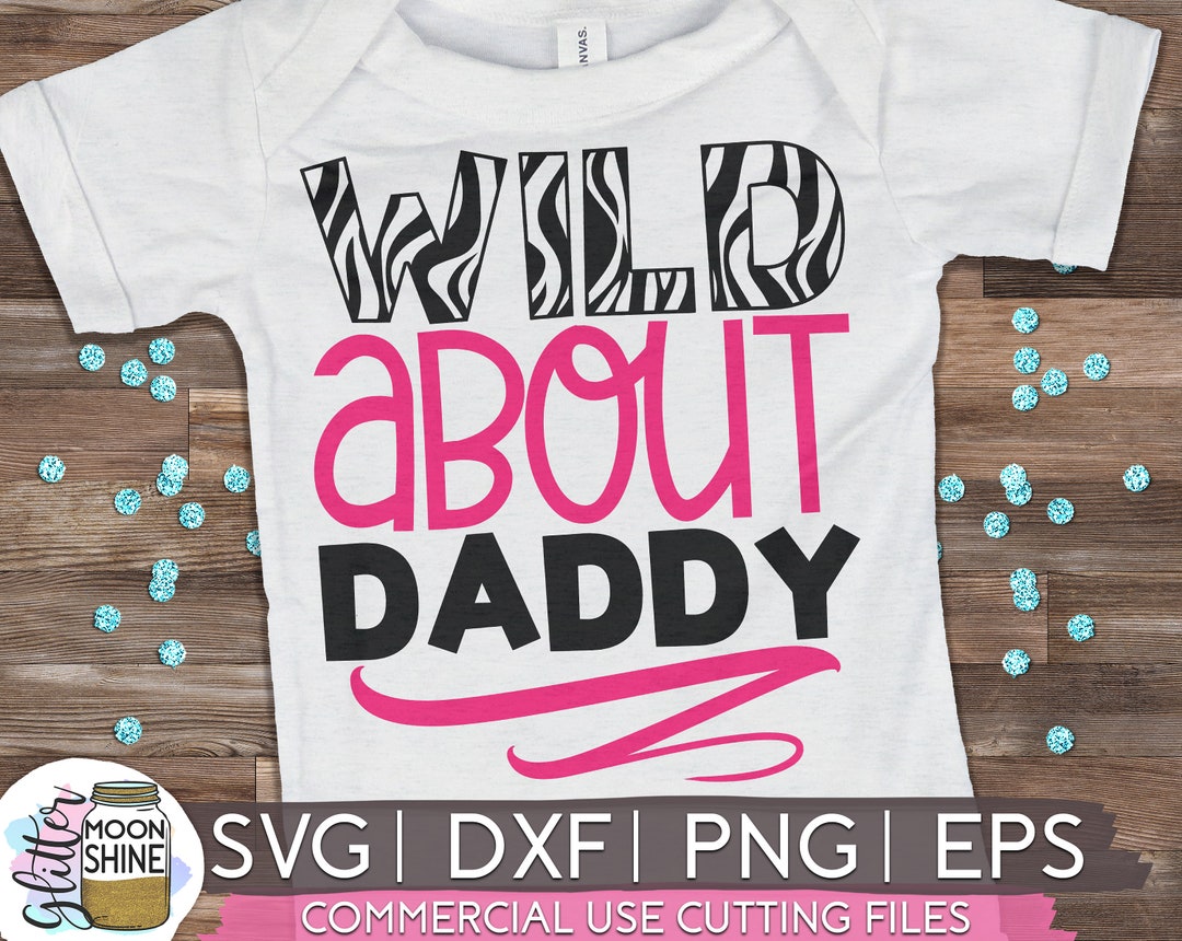 Wild About Daddy Svg Dxf Eps Png Files for Cutting Machines Cameo ...